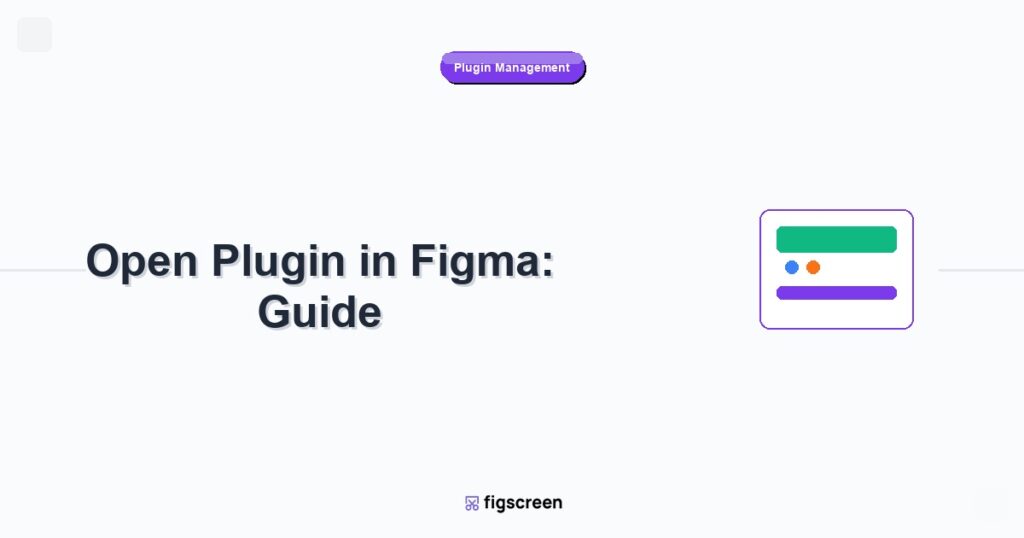 How to Open Plugin in Figma: Complete 2025 Guide - Figscreen